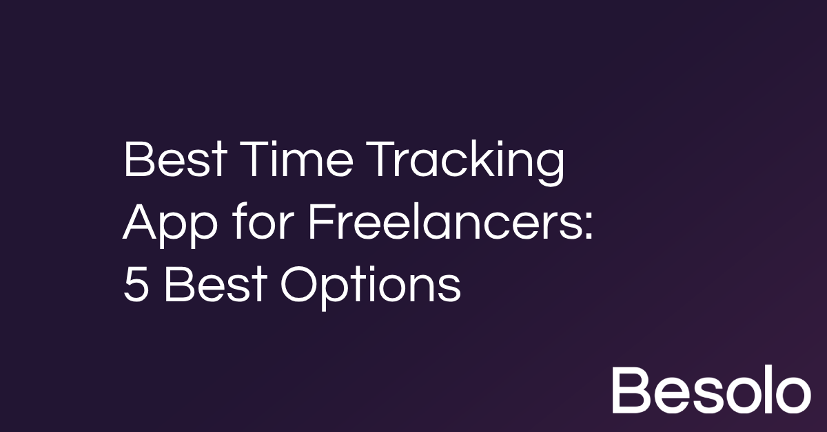 Best Time Tracking App for Freelancers - 5 Best Options