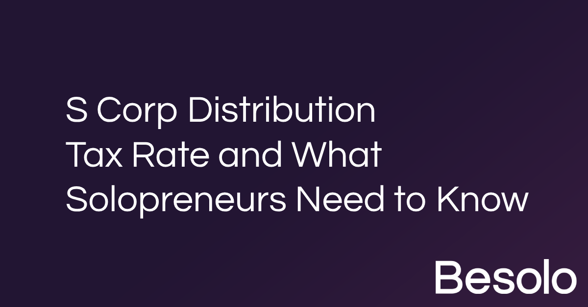S Corp Distribution Tax Rate and What Solopreneurs Need to Know