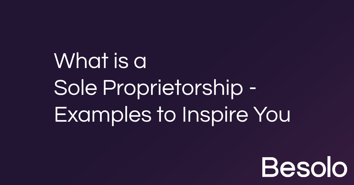 Examples of Sole Proprietorship That Will Inspire You
