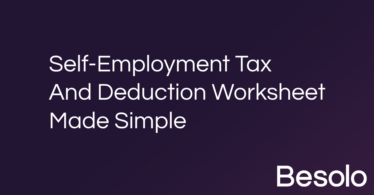 Self-Employment Tax And Deduction Worksheet Made Simple